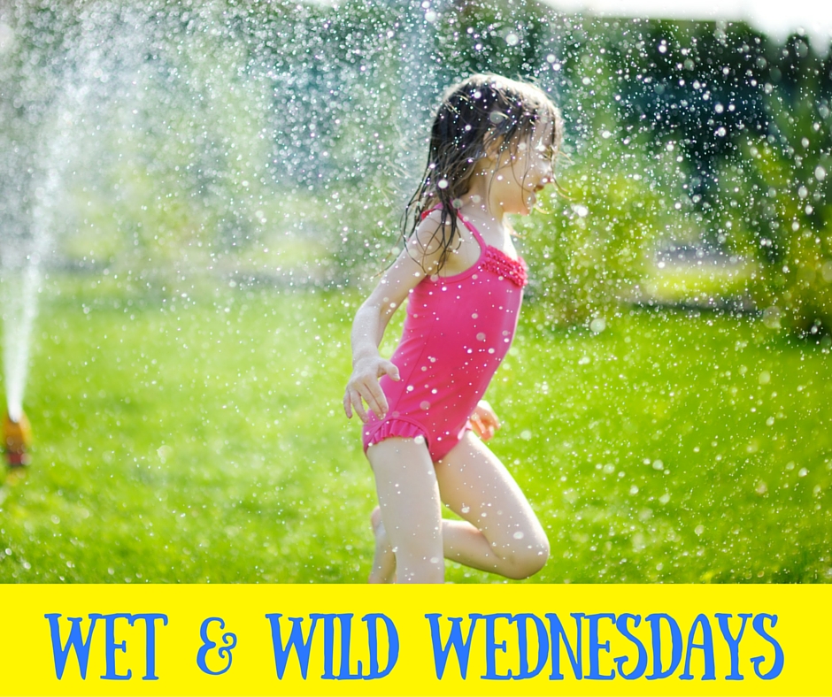 Wet & Wild Wednesdays